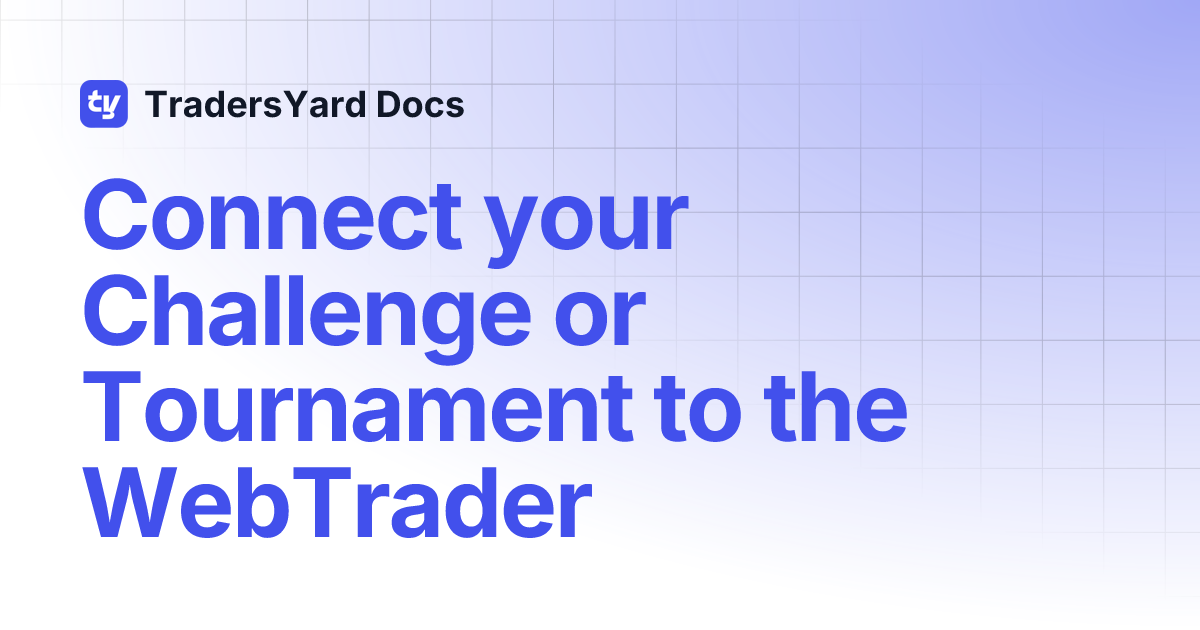 Connect your Challenge or Tournament to the WebTrader | TradersYard Docs