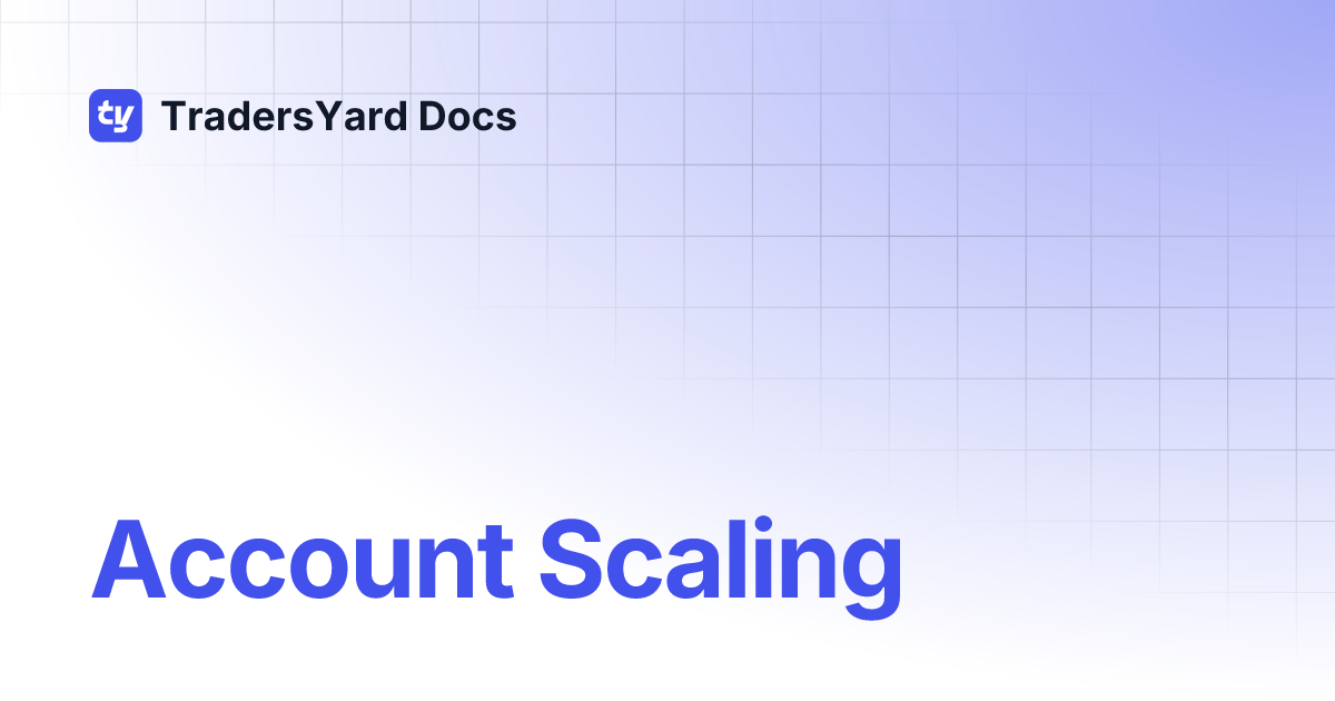 Account Scaling Tradersyard Docs