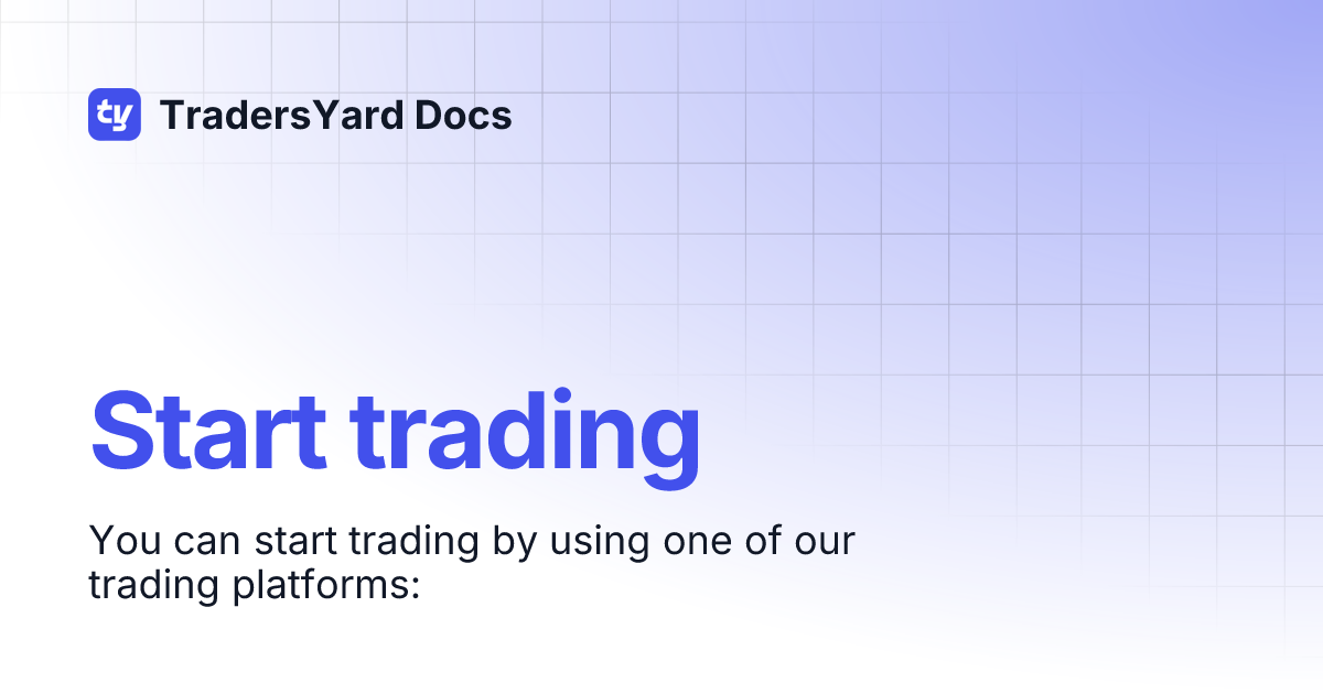 Start trading | TradersYard Docs